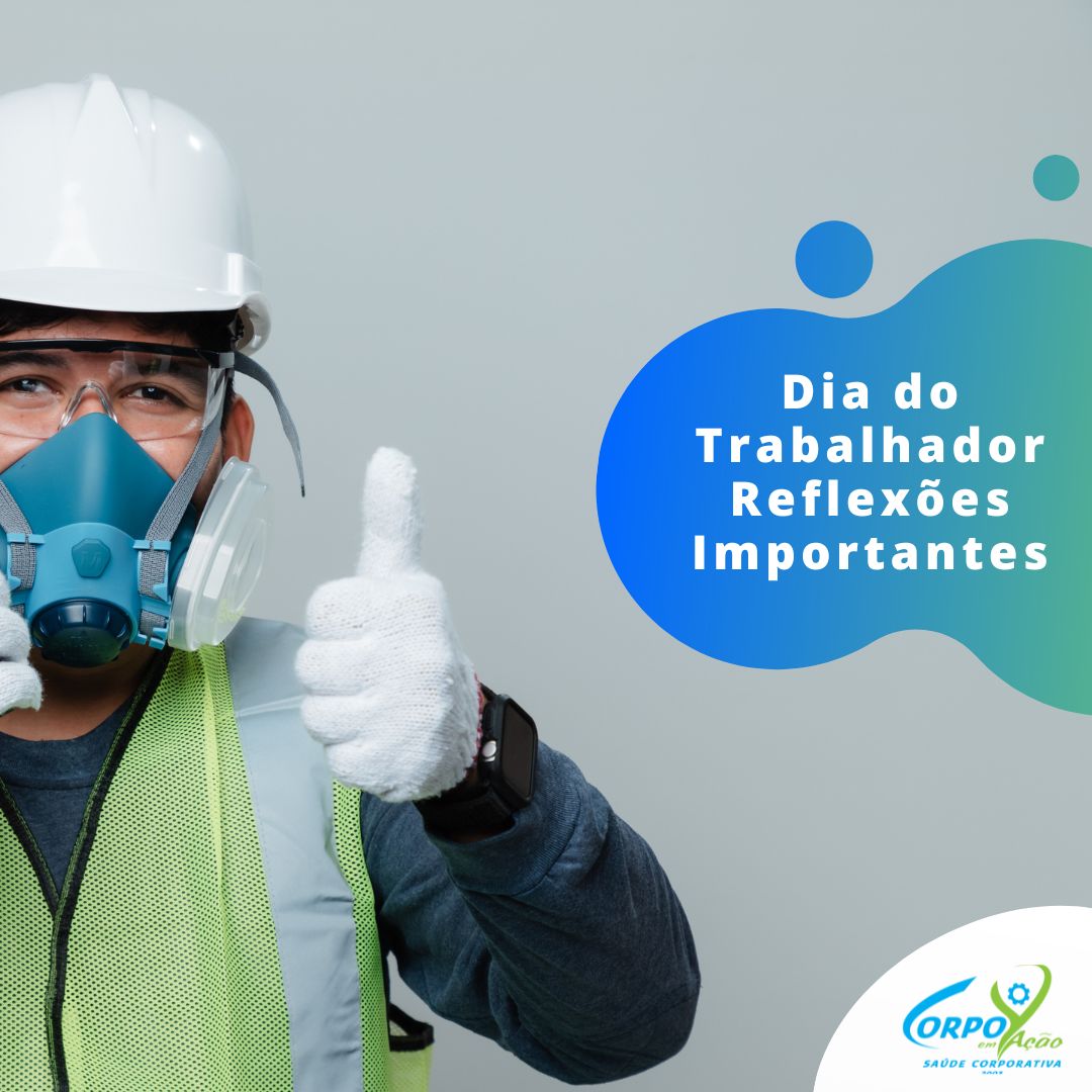 Dia do Trabalhador Reflexões Importantes - Corpo em Ação