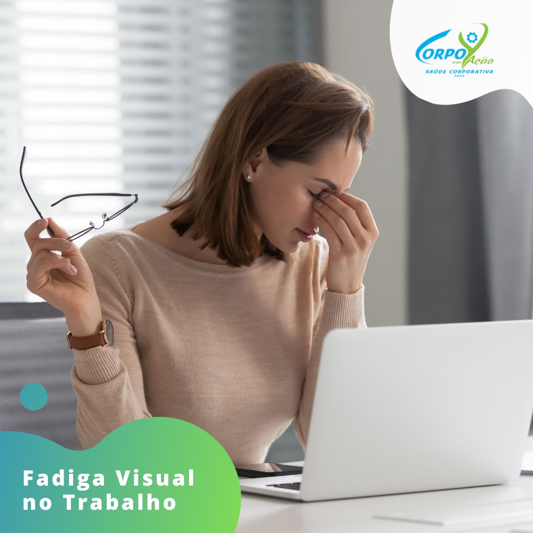 Fadiga Visual no Trabalho - Corpo em Ação