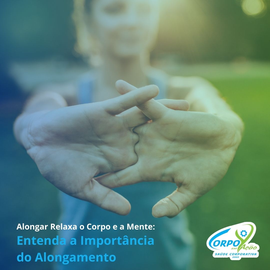 Alongar Relaxa o Corpo e a Mente: Entenda a Importância do Alongamento ...